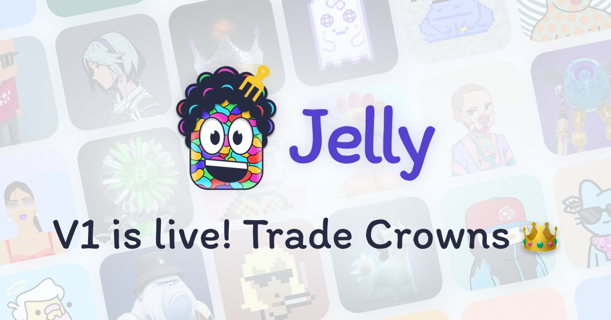 Jelly V1 is live 🥝🍓🥭 - Get ready to trade your Crowns! 👑 | Jelly