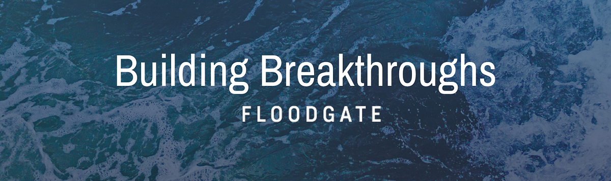 Building Breakthroughs: A new course from Floodgate | by Floodgate | Medium