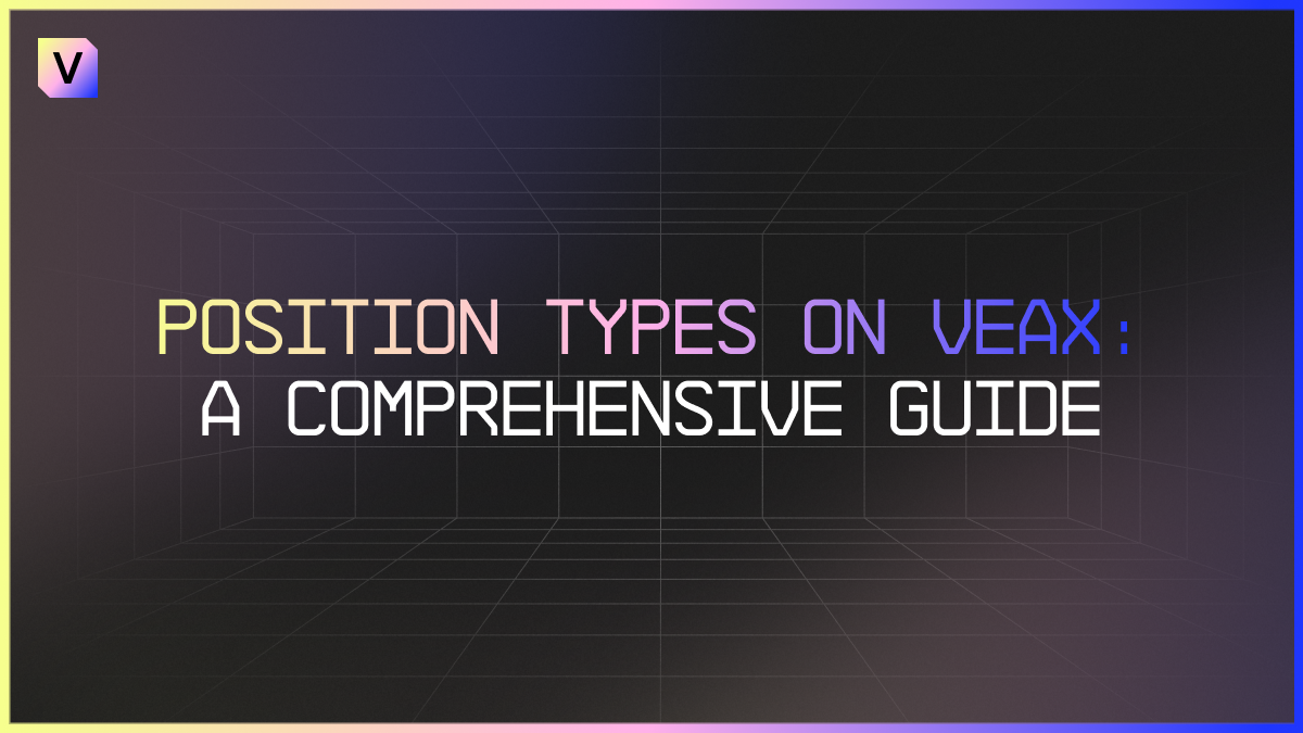 Position Types on Veax: A Comprehensive Guide | by VeaxLabs | Oct, 2023 ...