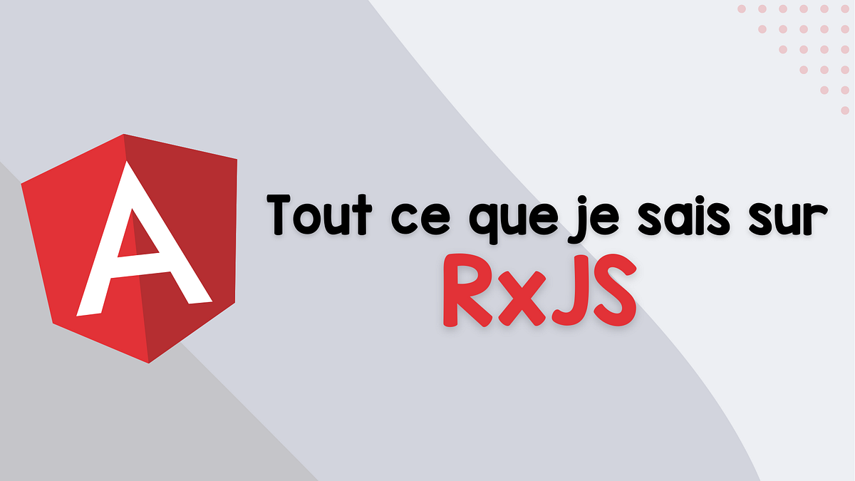 Tout ce que je sais sur RxJS (partie 1) | by Kevin Tale | Medium
