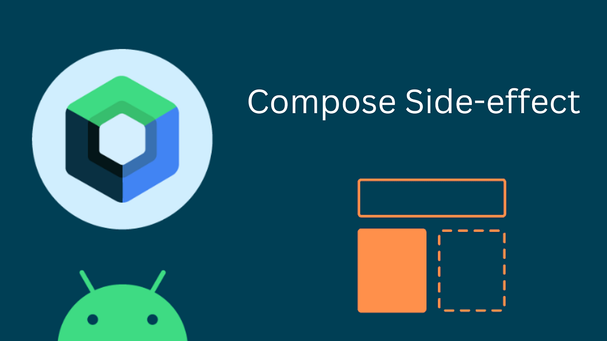 Mastering Side Effects in Jetpack Compose | by Aayush Chaudhary | ProAndroidDev