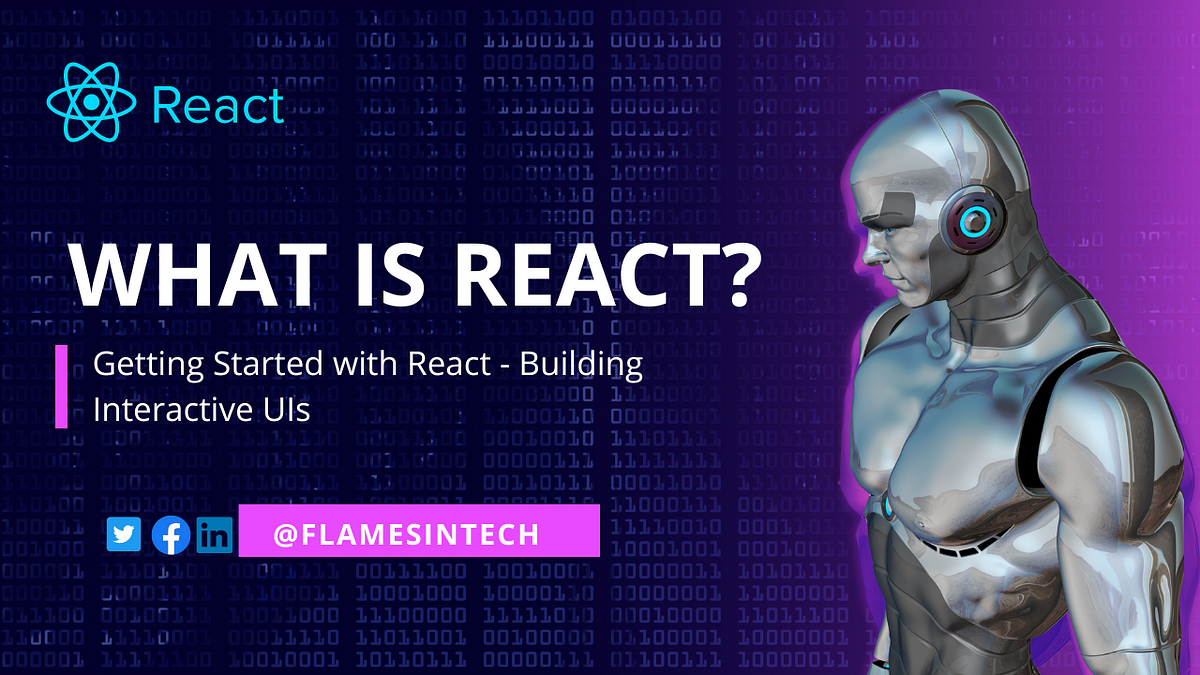 Getting Started with React - Building Interactive UIs | by Flames In ... Getting Started with React - Building Interactive UIs | by Flames In ...
