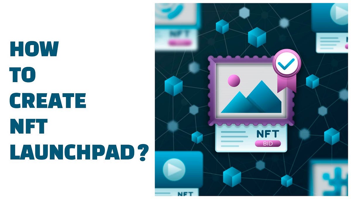 How to Create a NFT Launchpad?. In recent years, there has been… | by Williammarkerzz | Nerd For ...