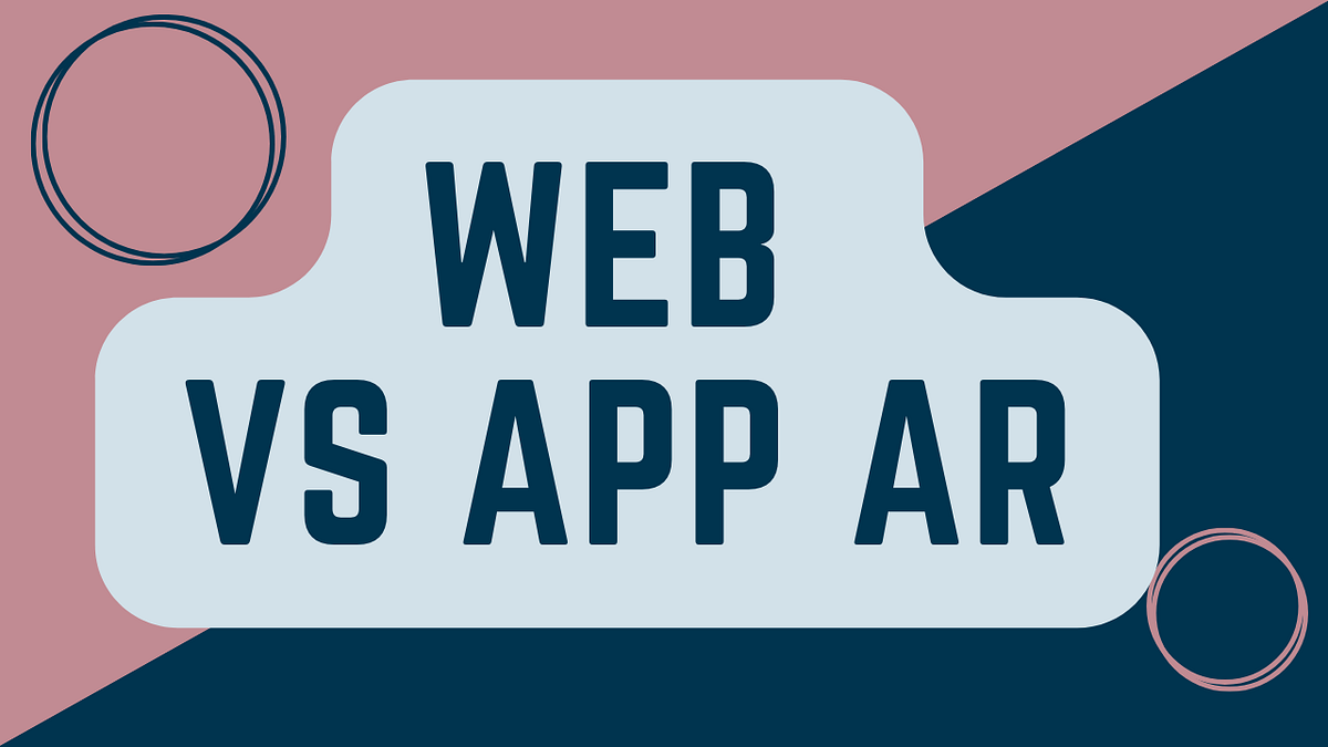 Web AR | App AR | Why Web AR outperform over App based AR | Frameworks for Web AR and App AR ...