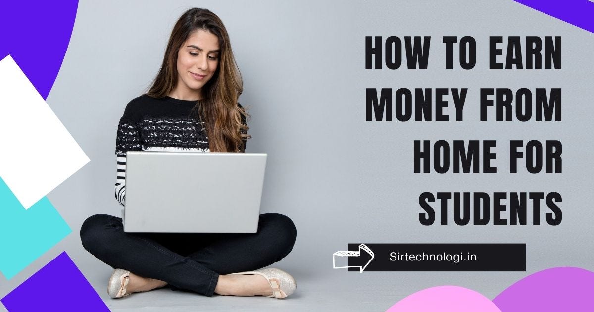 How to Earn Money from Home for Students: Full Guide | by sir ...