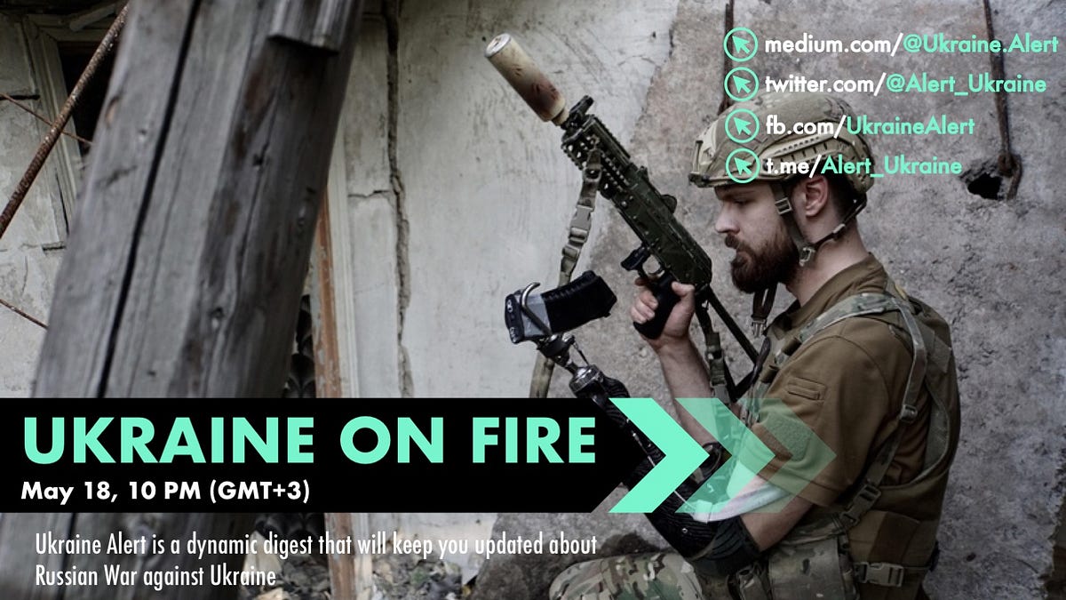 (Francais) Ukraine on Fire, May 18 | by Ukraine Alert | Medium