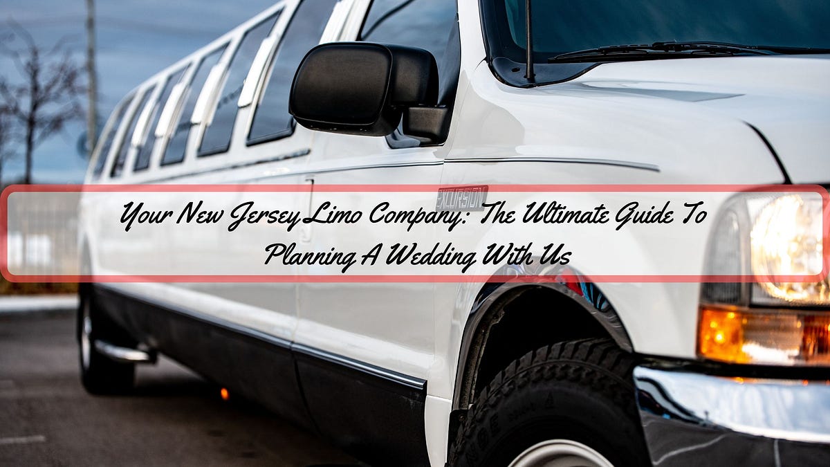 Your New Jersey Limo Company: The Ultimate Guide To Planning A Wedding ...