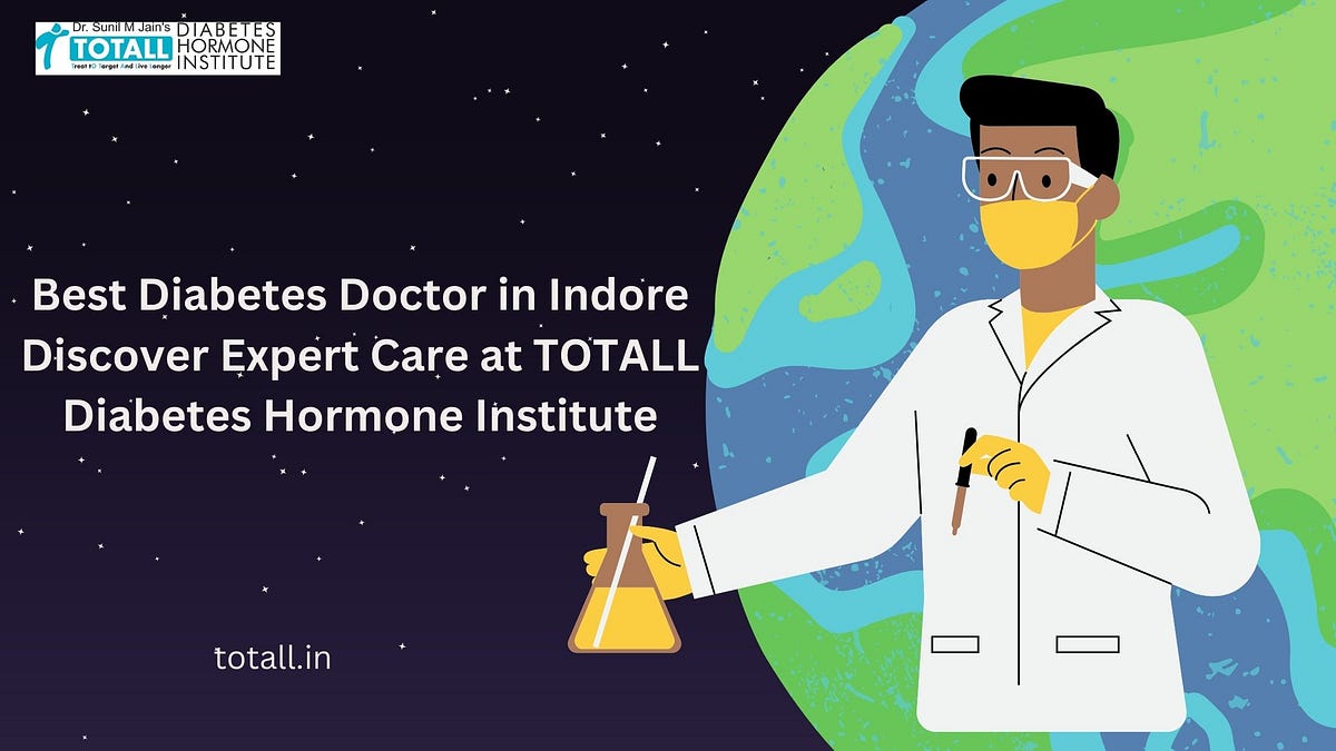 Best Diabetes Doctor in Indore Discover Expert Care at TOTALL Diabetes ...