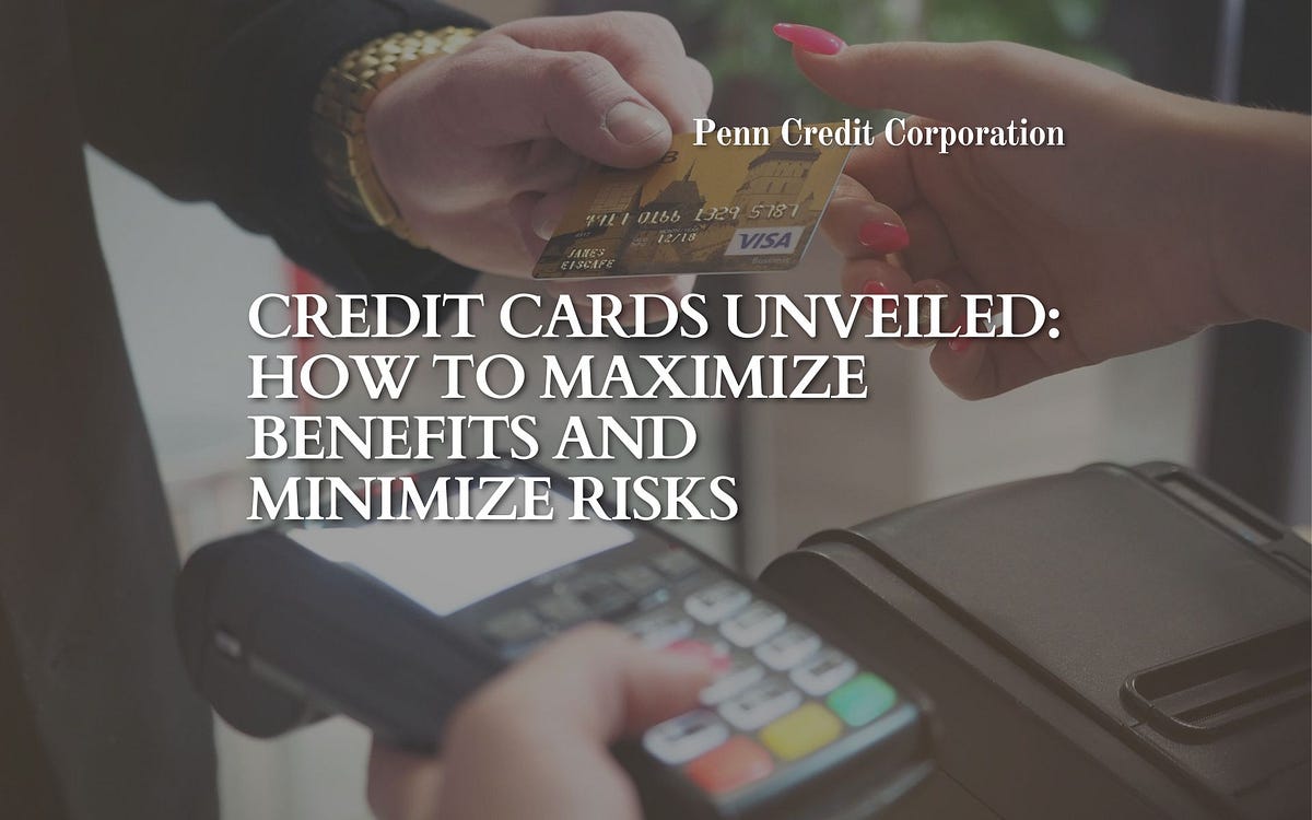 Credit Cards Unveiled: How to Maximize Benefits and Minimize Risks | by ...