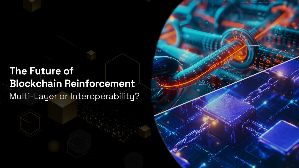The Future of Blockchain Reinforcement — Multi-Layer or ...