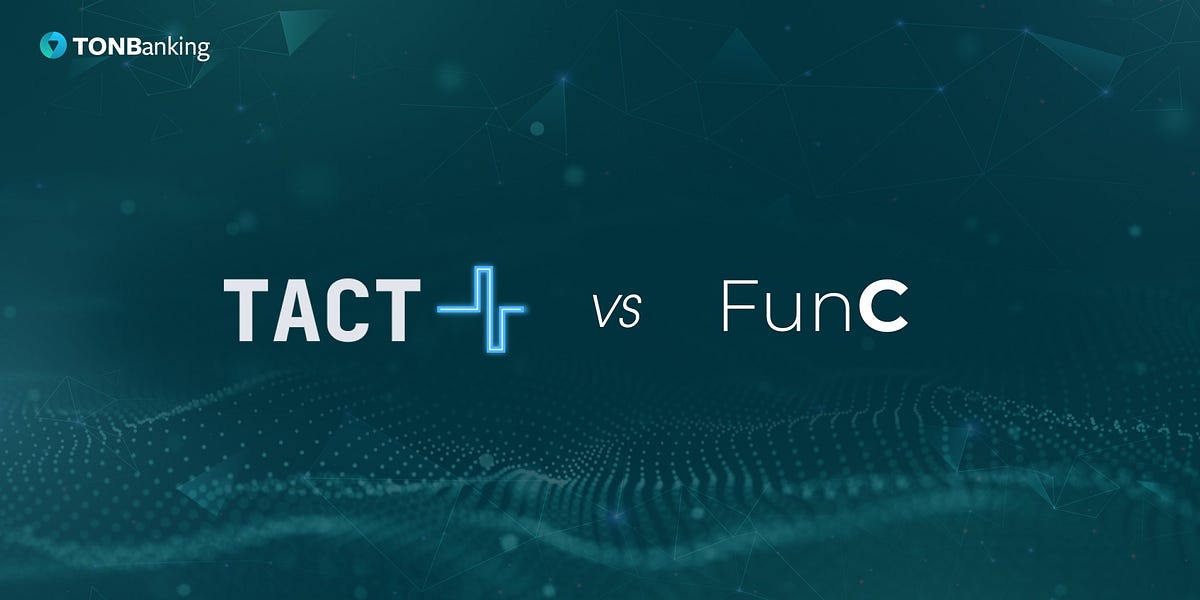 TACT vs FunC | by TONBanking | Medium