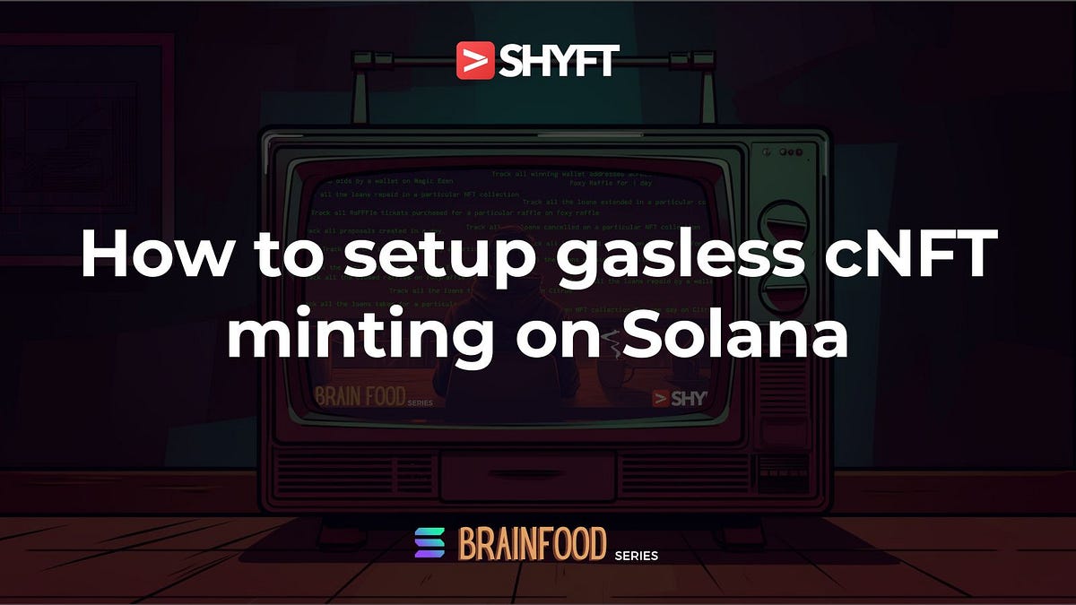 How to setup gasless cNFT minting on Solana | by Khac Vy | Shyft.to