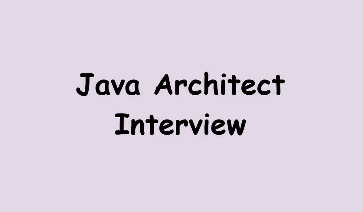 I Cracked the Java Architect Interview — What No One Told Me | Javarevisited