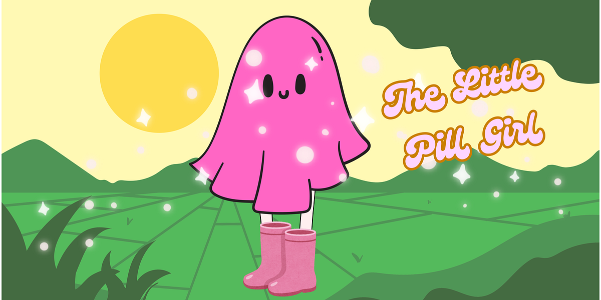 The Little Pill Girl. “You Came Here to Be Happy” | by Jill Palomo ...