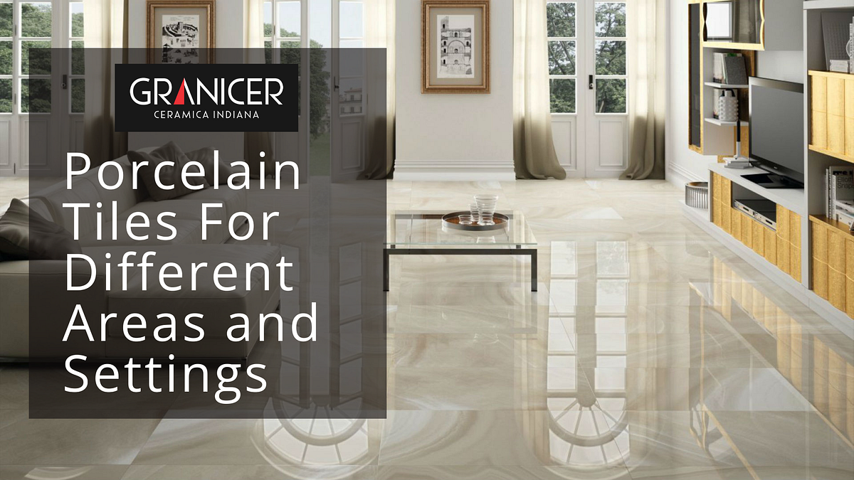 Porcelain Tiles For Different Areas and Settings | Medium