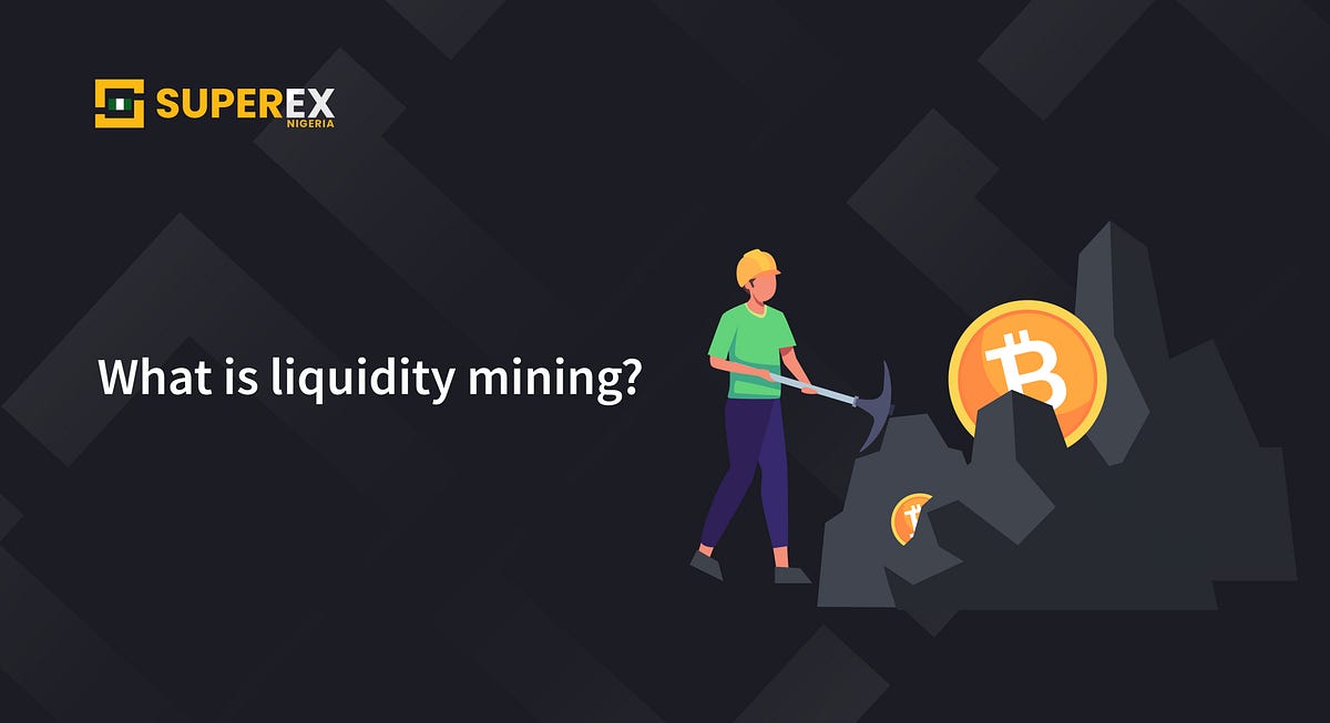 An Introduction to Liquidity Mining | by SuperEX Nigeria | Medium