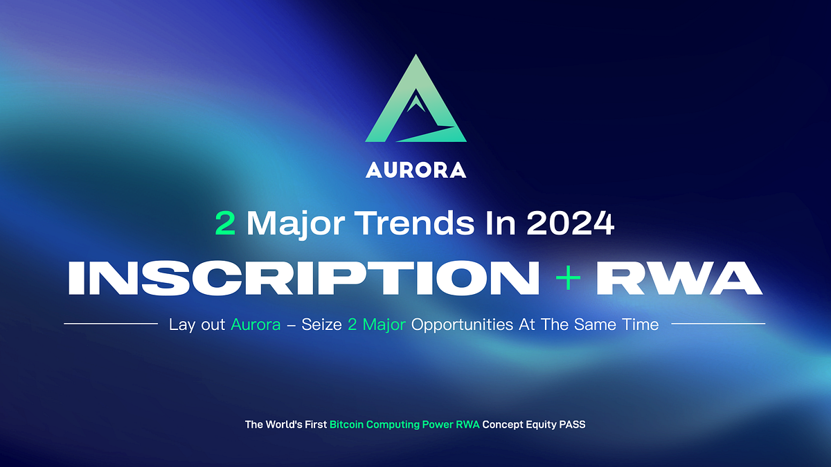 AURORA: The world’s first Bitcoin computing power RWA PASS NFT | by ...