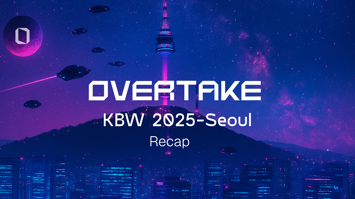 OVERTAKE ‘s KBW 2025 recap. Korea Blockchain Week 2025 didn’t just ...
