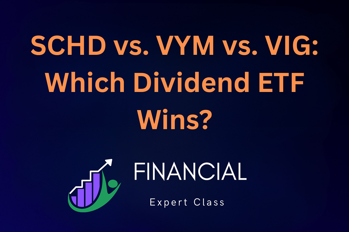 SCHD vs VYM vs VIG: Which Dividend ETF Wins in 2026? | Medium