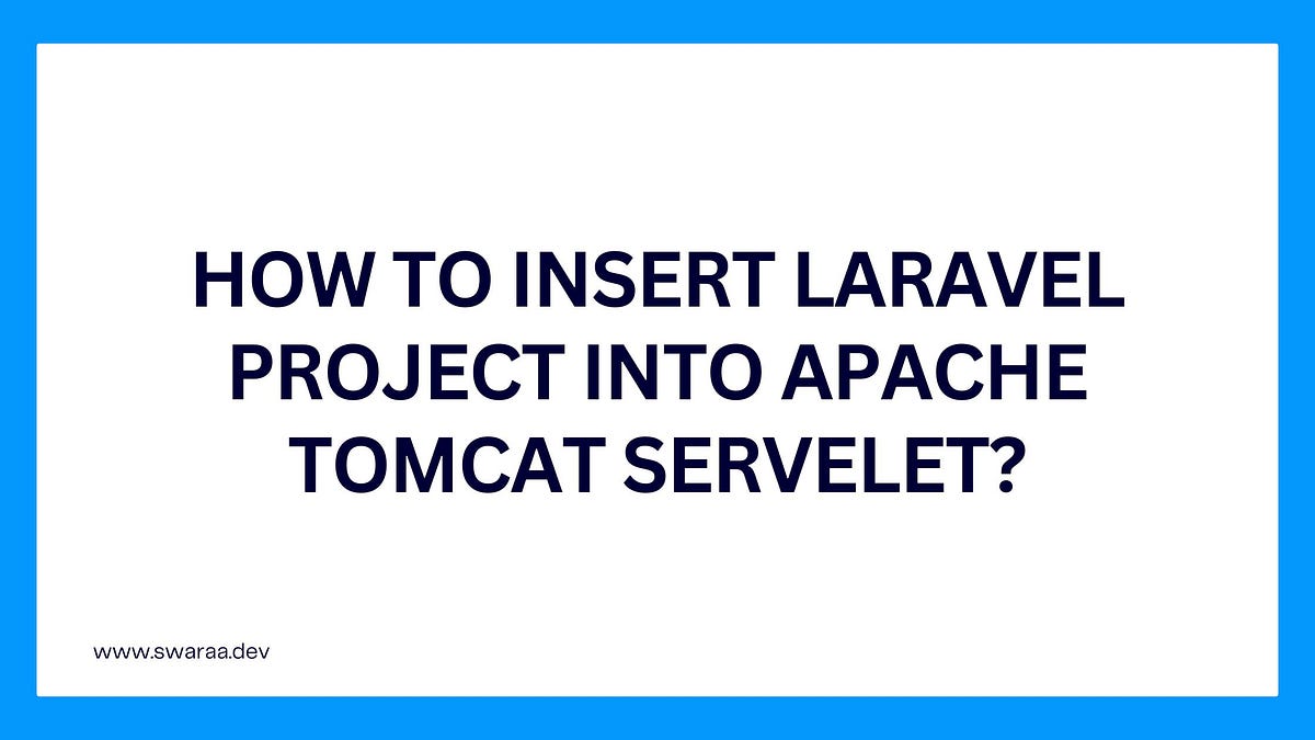 SwaraaHow to insert Laravel Project into Apache Tomcat servelet? | by ...