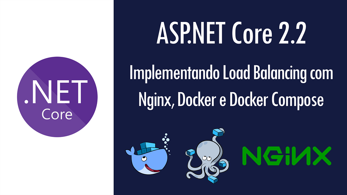 ASP.NET Core 2.2: implementando Load Balancing com Nginx, Docker e ... ASP.NET Core 2.2: implementando Load Balancing com Nginx, Docker e ...