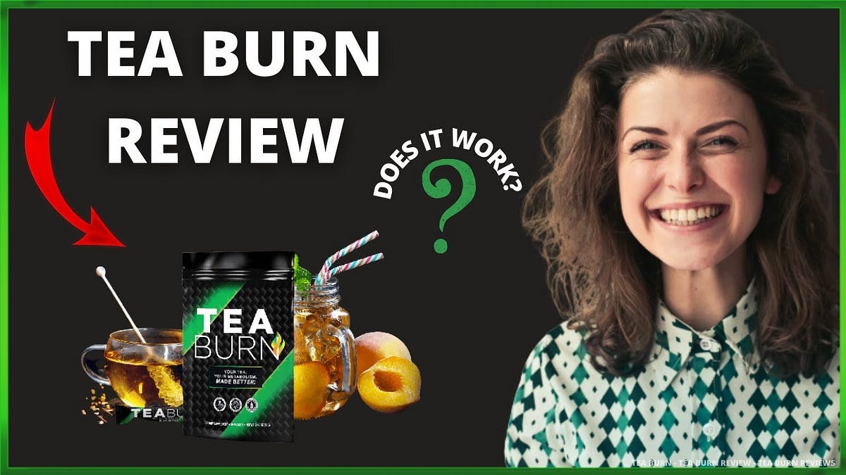 Tea Burn Reviews 2022: Does it Really Work? | by Tea Burn Reviews | Medium