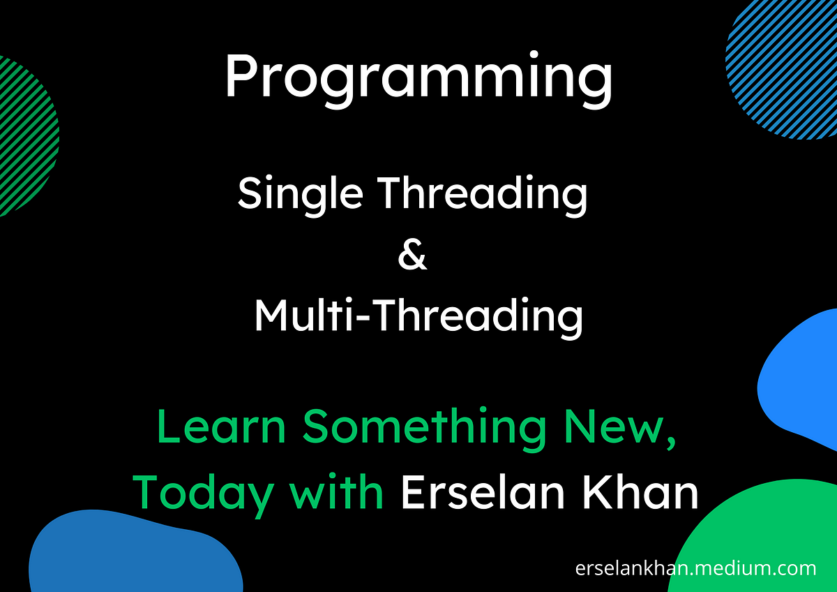 Single Threading & Multi-Threading | Erselan Khan | by Erselan Khan ... Single Threading & Multi-Threading | Erselan Khan | by Erselan Khan ...