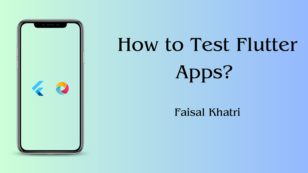 How to Test Flutter Apps? How is it Different From Testing Native Apps ...