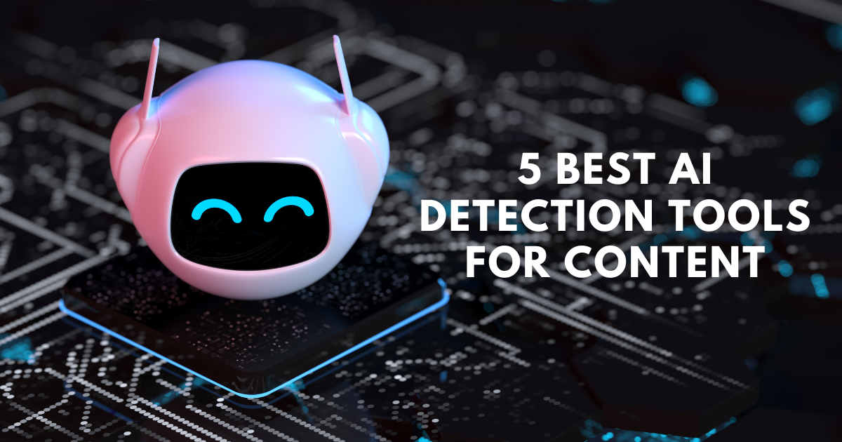 Unveiling the Top 5 AI Content Detection Tools for Precision and ...
