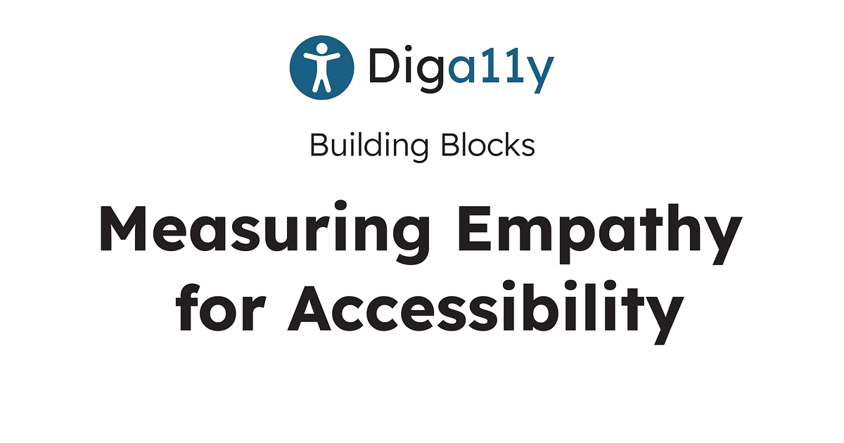 Measuring Empathy for Accessibility | by Joe Baker, Accessibility SME ...