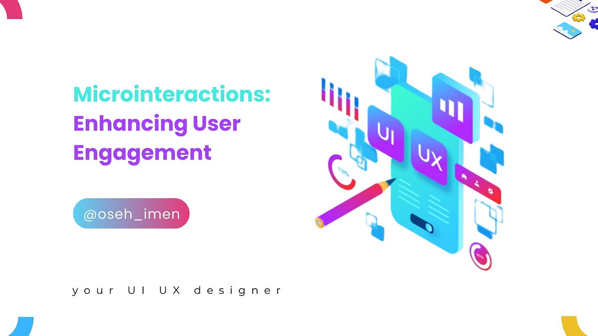 Microinteractions: Enhancing User Engagement | by Chijioke Emmanuel | Medium