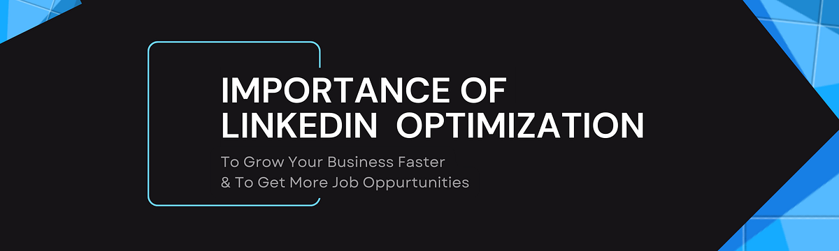 Why it’s important to optimize your LinkedIn profile in the current era ...