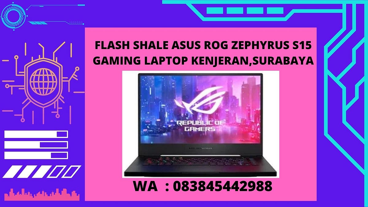 FLASH SHALE ASUS ROG ZEPHYRUS S15 GAMING LAPTOP KENJERAN,SURABAYA WA ...