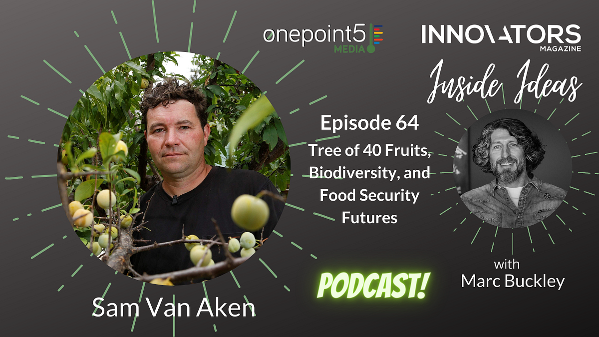 Sam Van Aken on Inside Ideas. Art inspires ideas for a better future ...