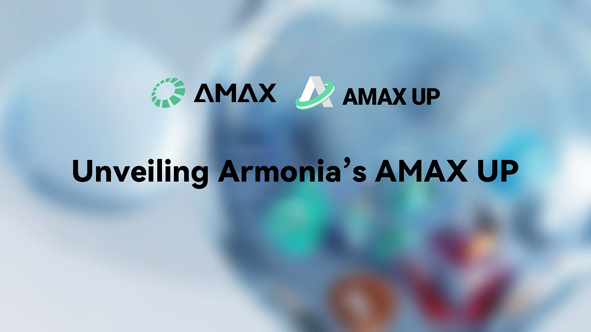 UNVEILING ARMONÍA’S AMAX UP: A GATEWAY TO EFFORTLESS BLOCKCHAIN ...