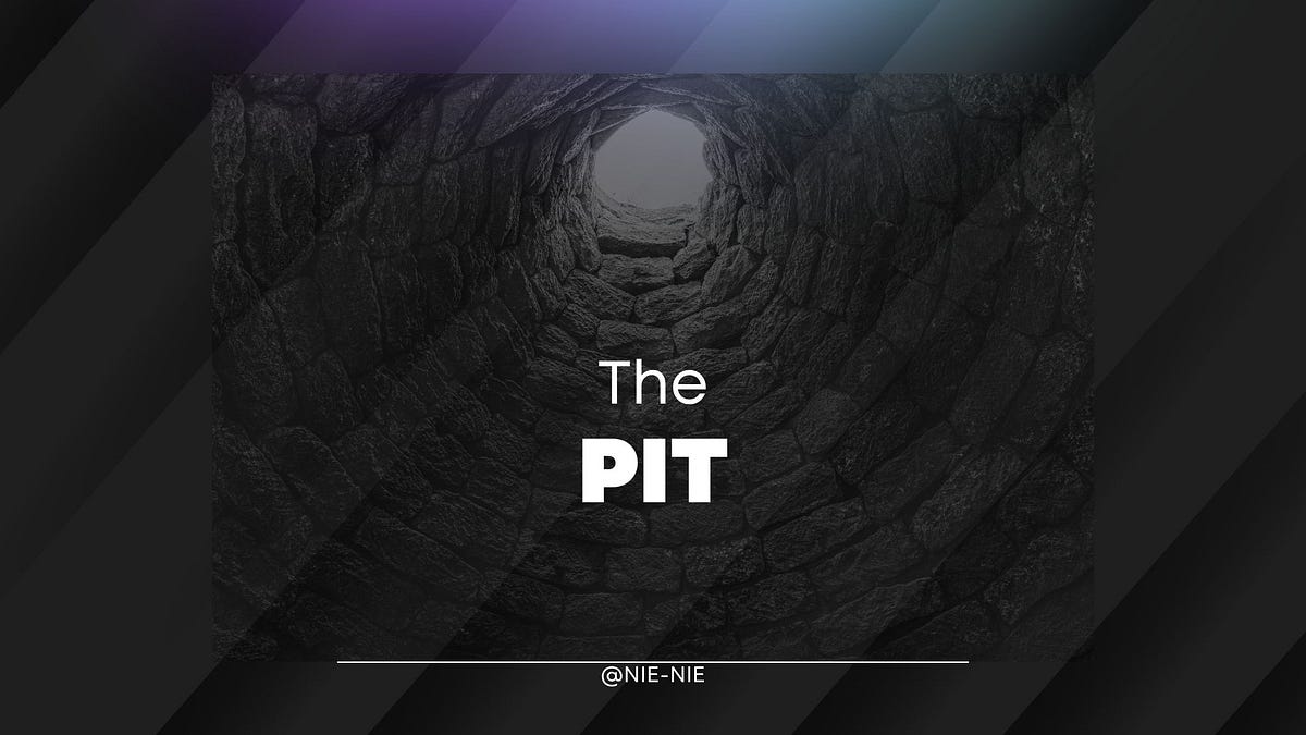 THE PIT. Just want to share this “PIT” dream I… | by Nie-nie | Aug ...