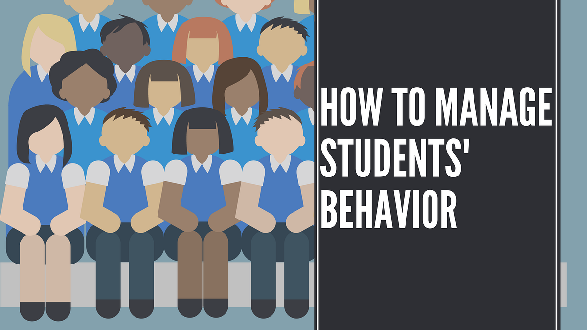 HOW TO MANAGE STUDENT’S BEHAVIOUR | by Arikewuyo Abdulrafiu | Medium