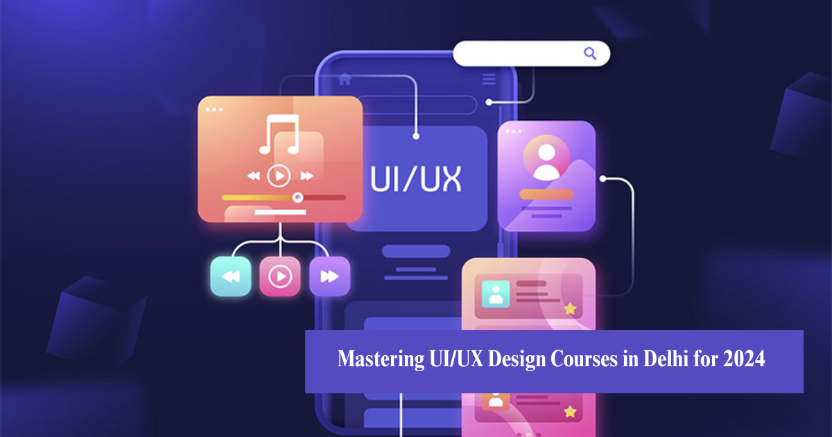 Mastering UI/UX Design Courses in Delhi for 2024 | by The Design Village | Medium