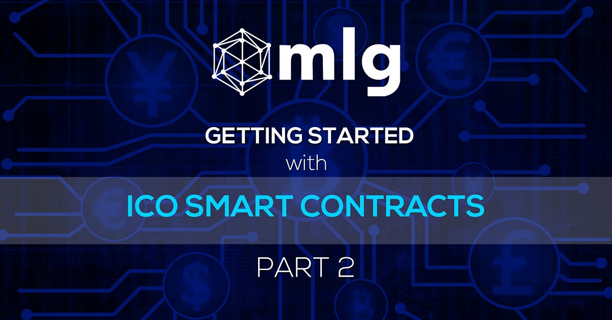 Getting Started With ICO Smart Contracts — Part 2 | by Akarsh Agarwal | MLG Blockchain | Medium