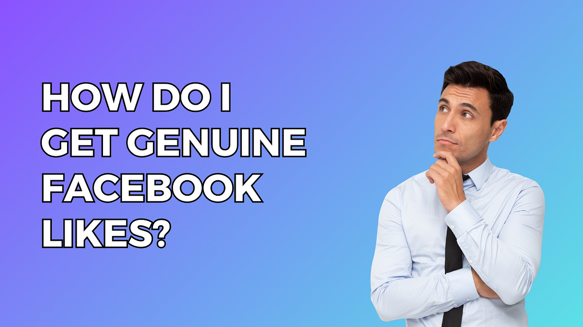 How Do I Get Genuine Facebook Likes? | by Shopperchecked | Aug, 2023 ...