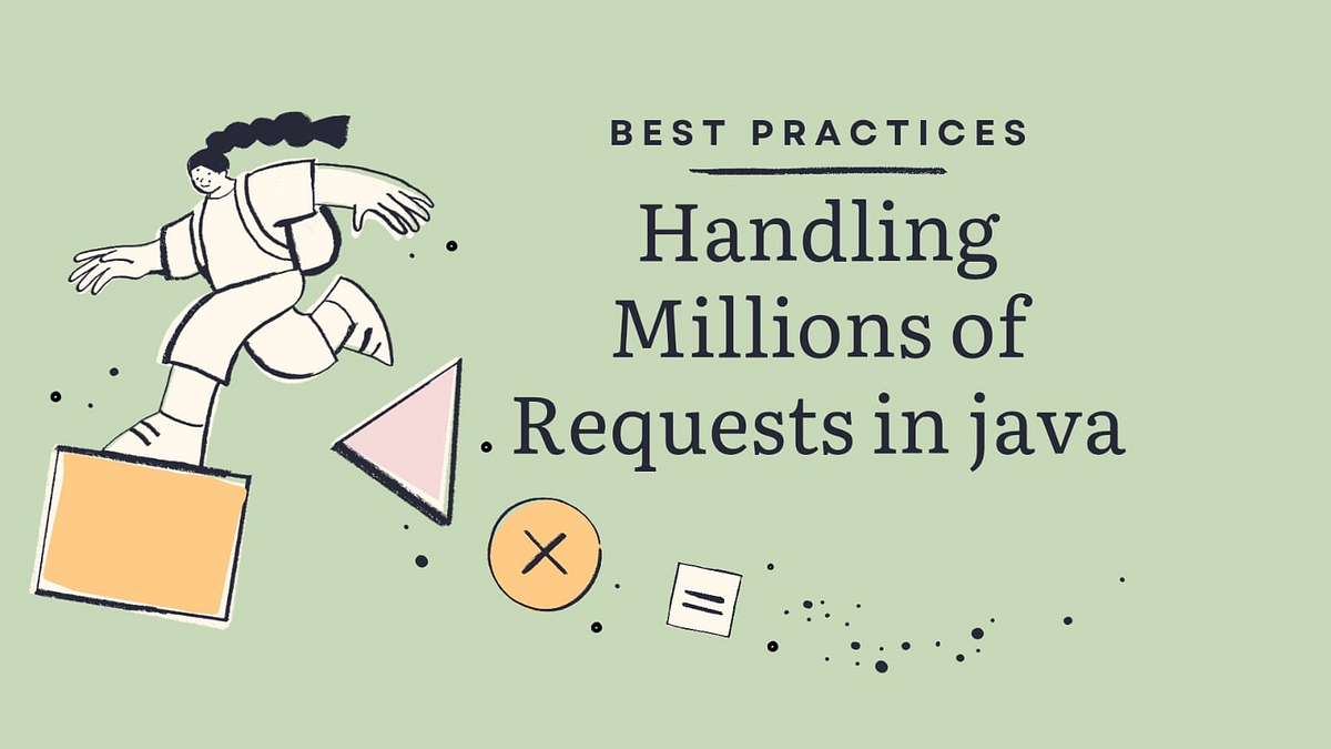 Best Practices for Handling Millions of Requests in Java: Scaling Patterns That Actually Work 🚀 ...