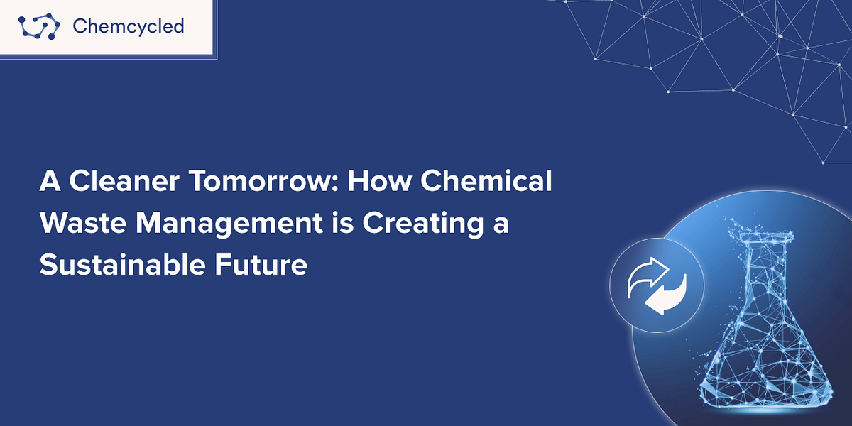 A Cleaner Tomorrow: How Chemical Waste Management is Creating a ...