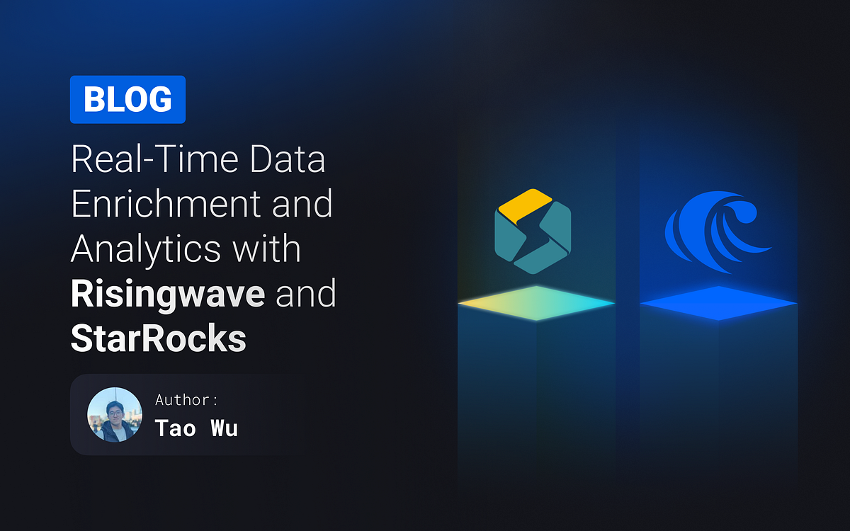 Real-Time Data Enrichment and Analytics with RisingWave and StarRocks | by RisingWave Labs ...