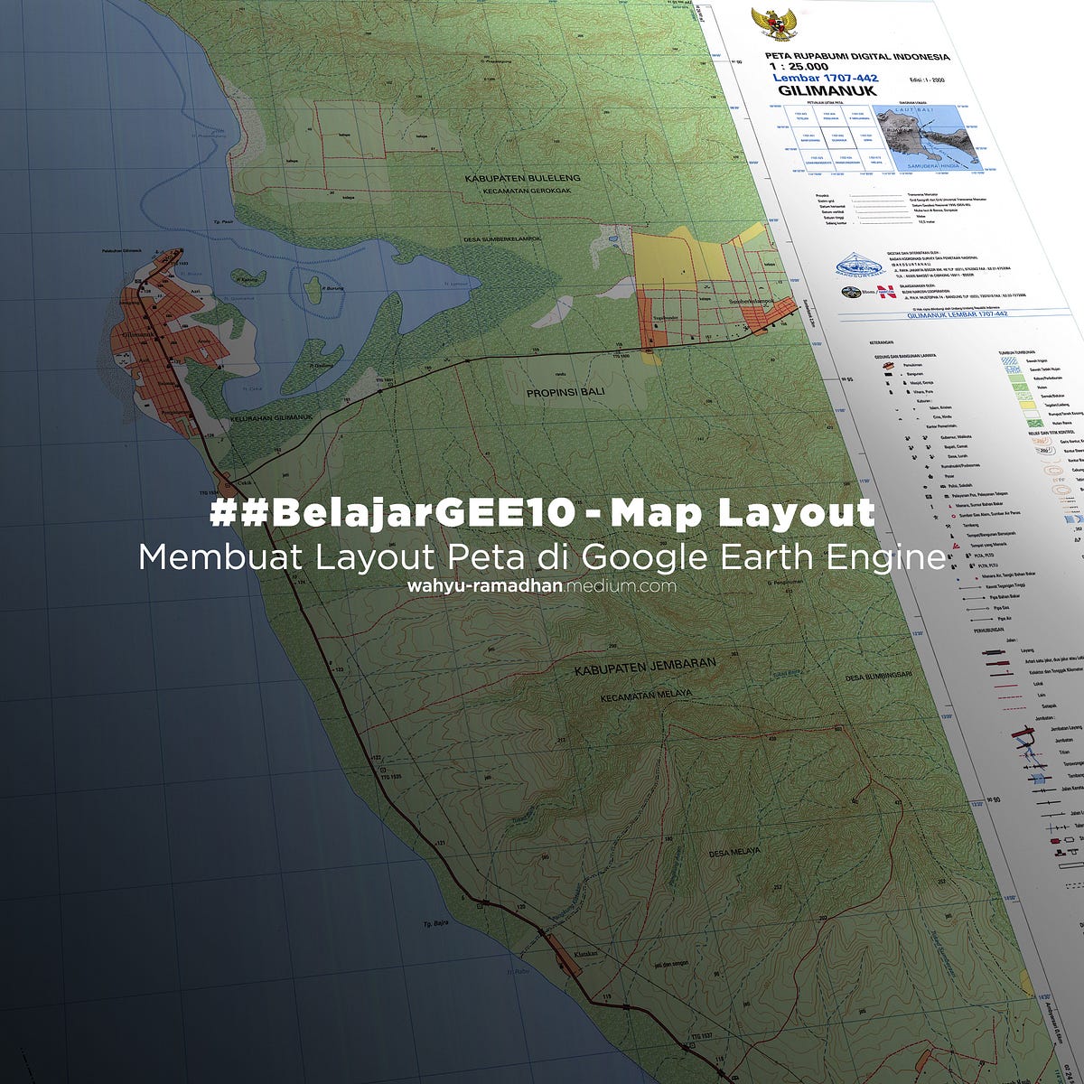 #BelajarGEE10 — Map Layout. Membuat Layout Peta di Google Earth… | by ...