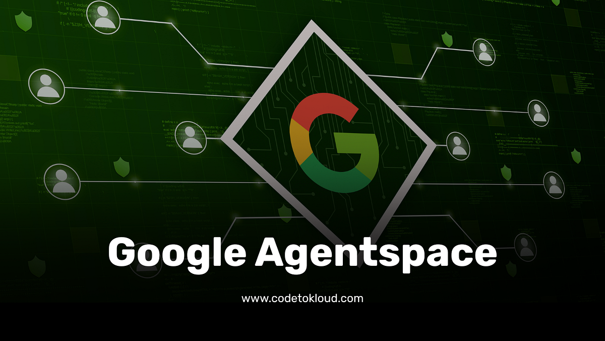Google Agentspace: How AI Agents Are Quietly Reshaping Productivity at ...