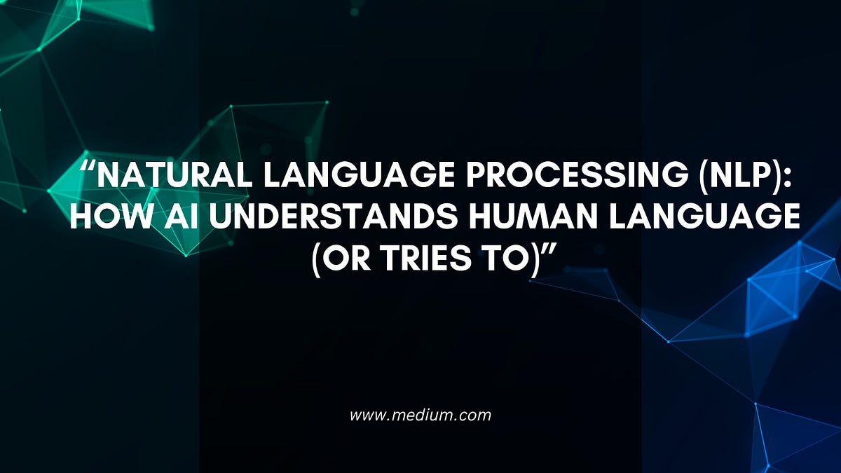 “Natural Language Processing (NLP): How AI Understands Human Language ...