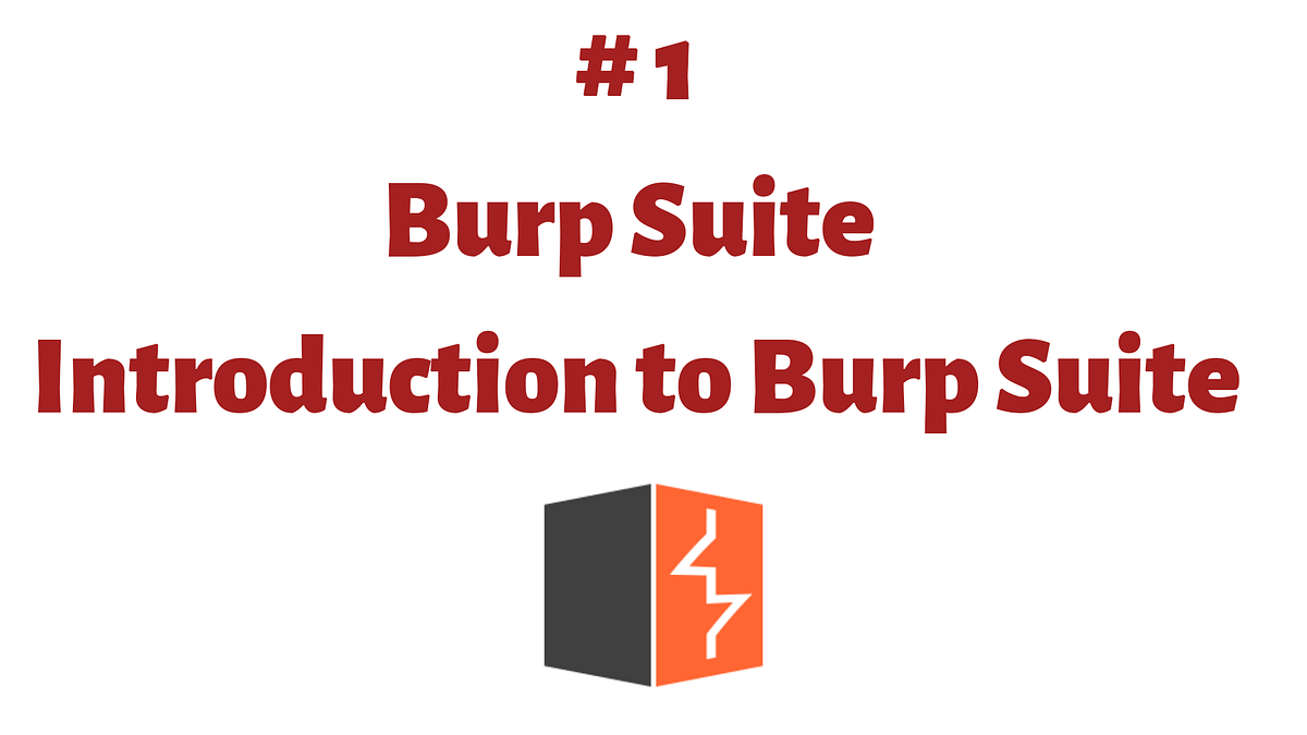 #1 Introduction to Burp Suite — Guide for Burp Suite | by Piyush Kumawat (securitycipher) | Medium