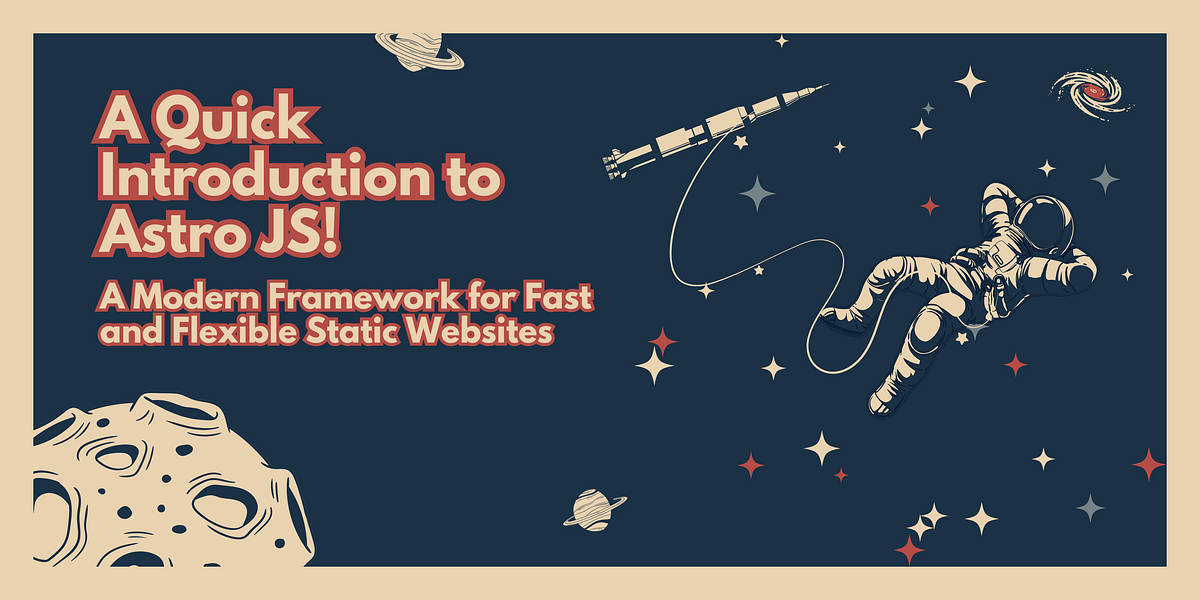 A Quick Introduction to Astro JS! A Modern Framework for Fast and ...