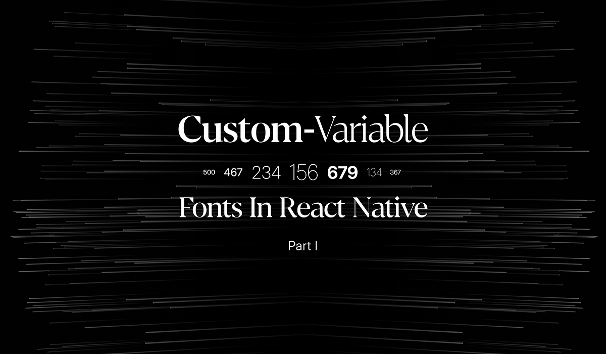 Adding Custom-Variable Fonts in React Native — Part I | by Karthik ... Adding Custom-Variable Fonts in React Native — Part I | by Karthik ...