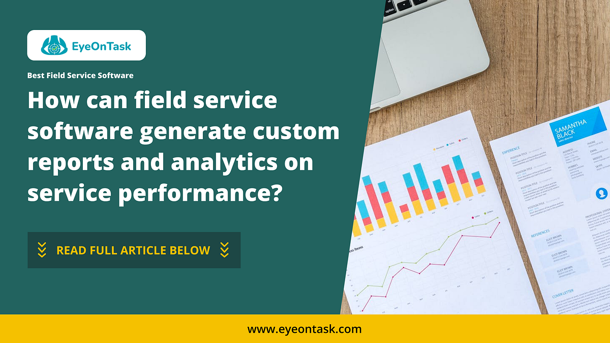 How can field service software generate custom reports and analytics on ... How can field service software generate custom reports and analytics on ...